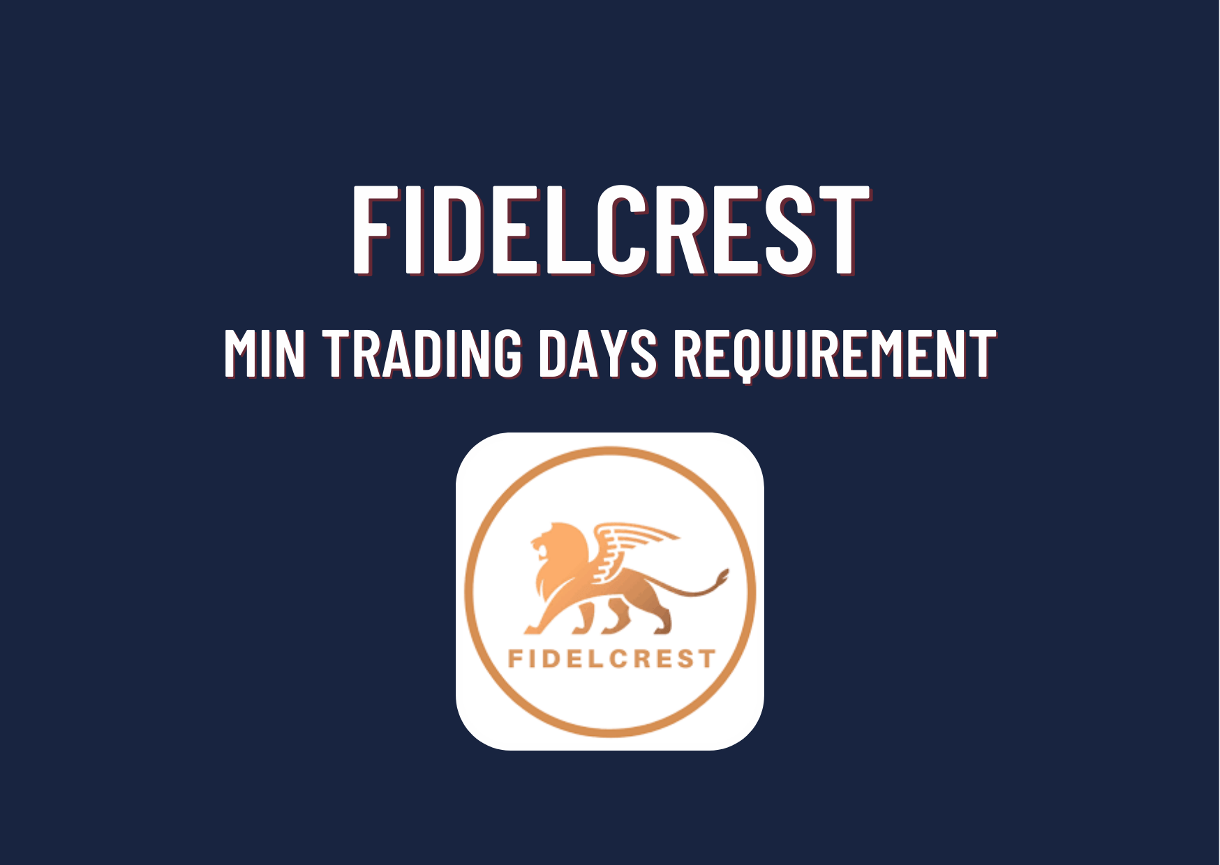 Fidelcrest Minimum Trading Days Requirement!