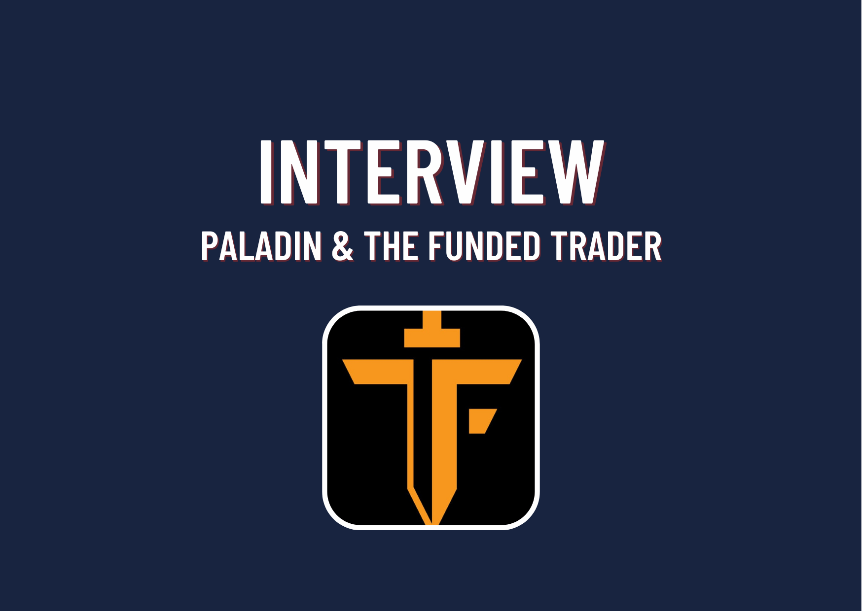 The Funded Trader Interview: Profit $28,000 - Forex Prop Reviews