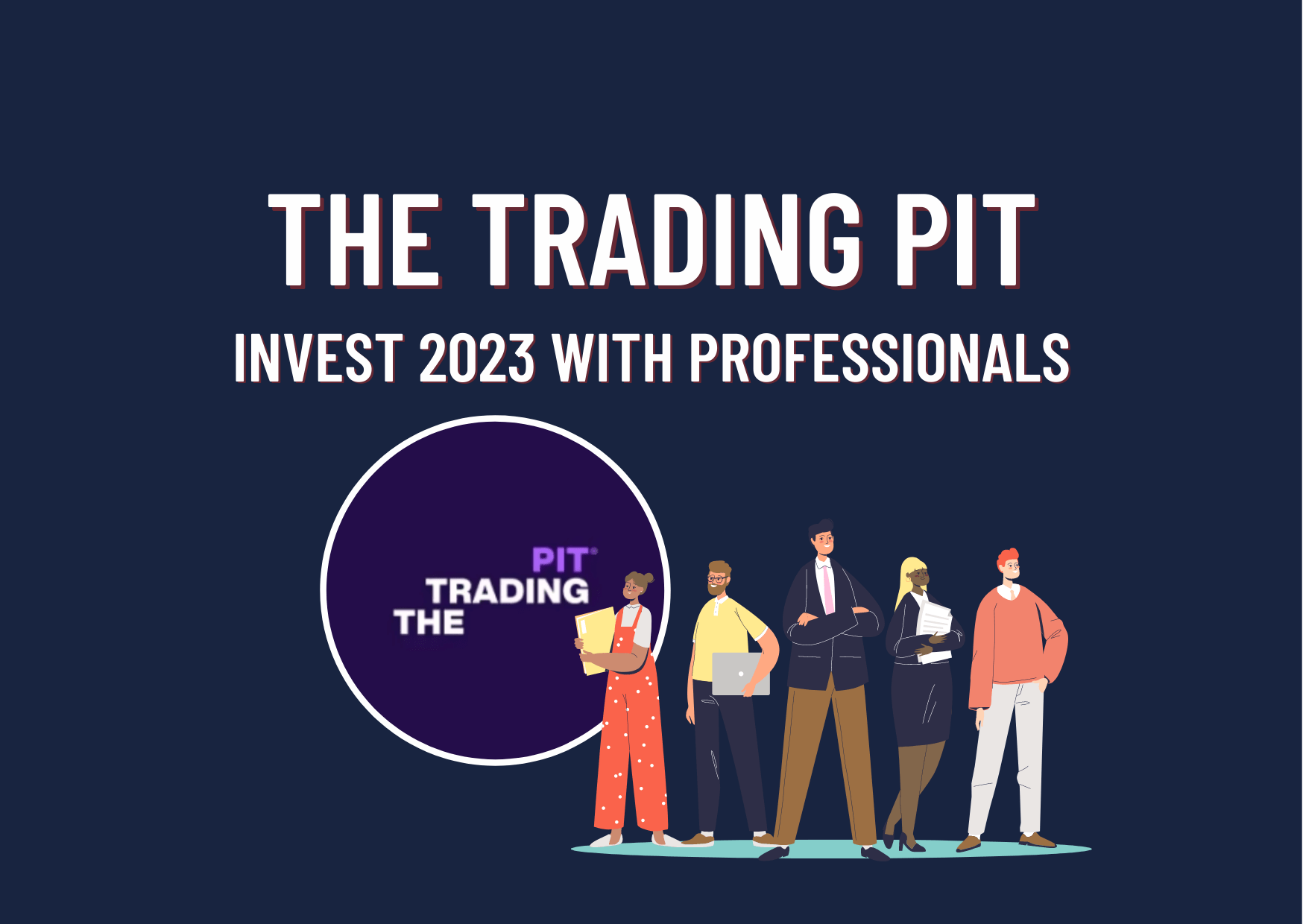 INVEST 2023 with The Trading Pit Professionals!