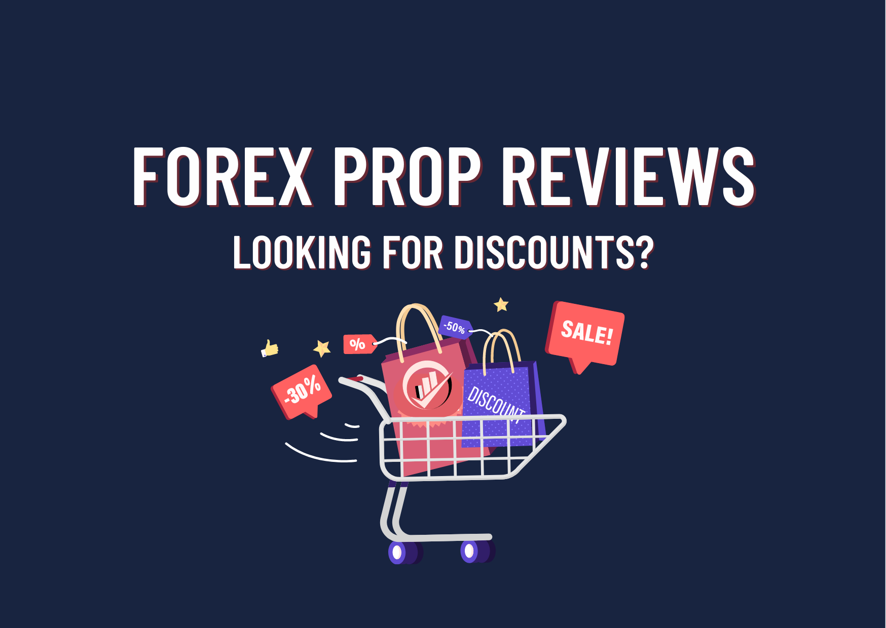 Looking for Discounts? Forex Prop Reviews Got You!
