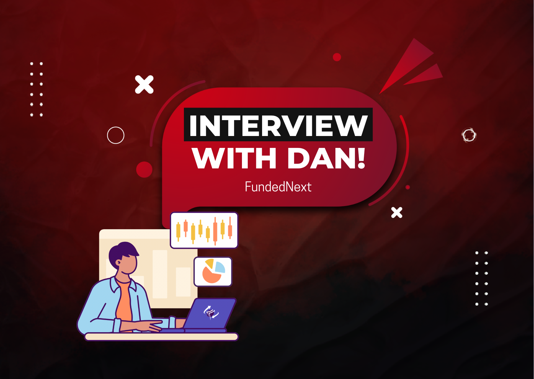 FundedNext Trader Interview: Dan & His Compelling Story - Forex Prop ...