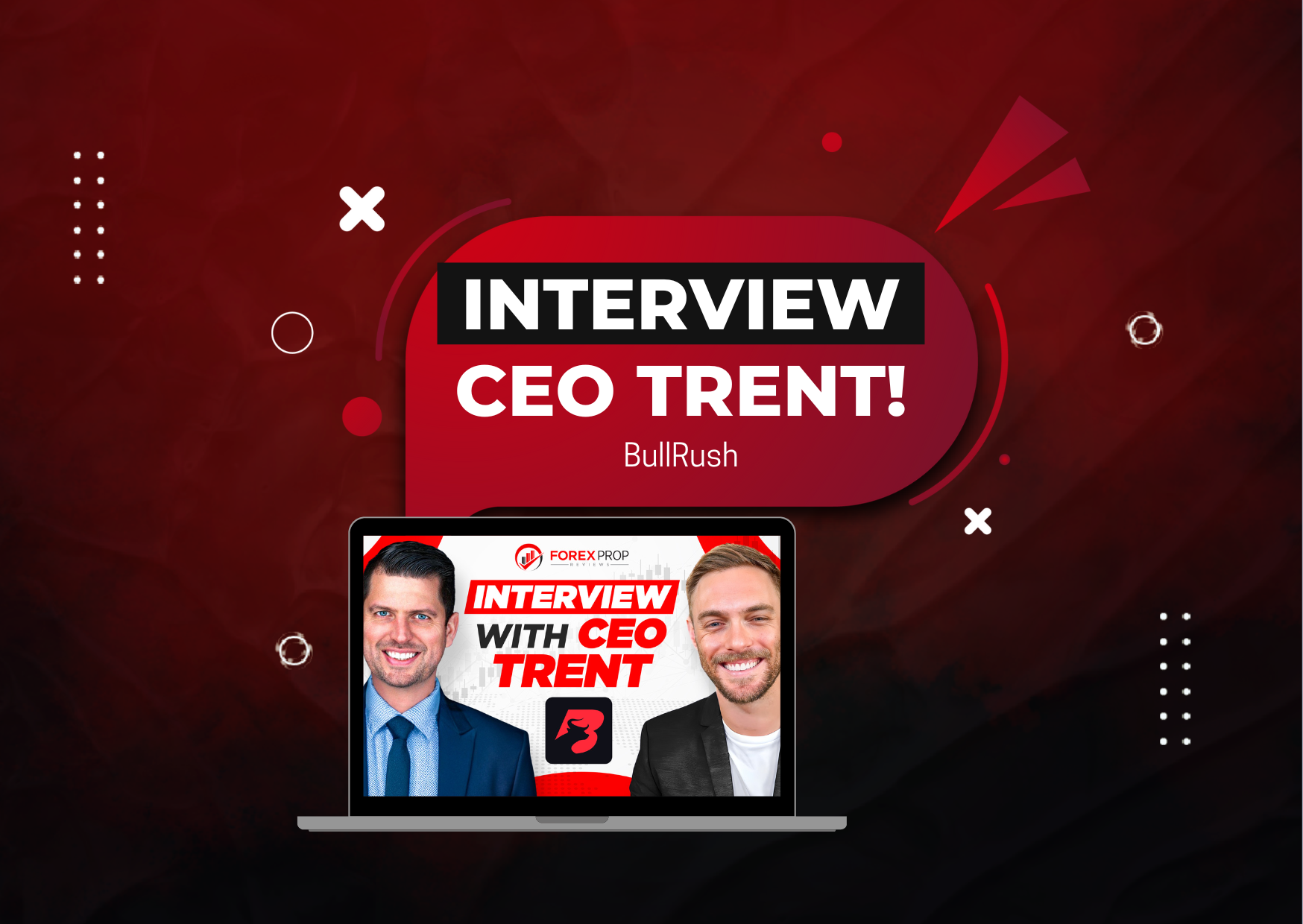 Interview with BullRush CEO Trent Hoerr: Check it Out! - Forex Prop Reviews